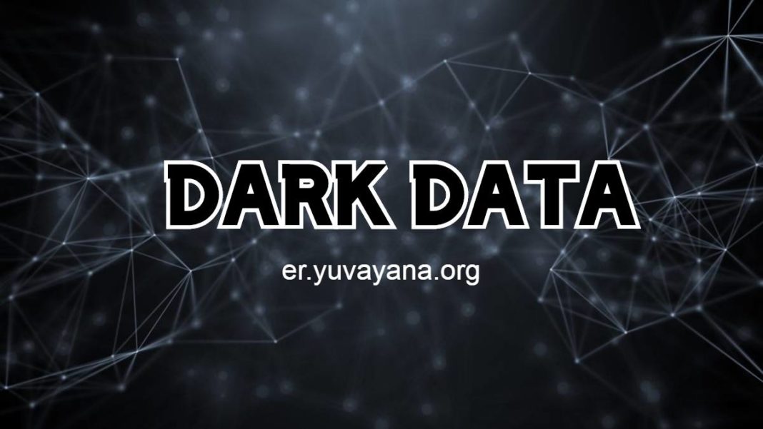 What is Dark data? Where it is used? | Engineer's Portal