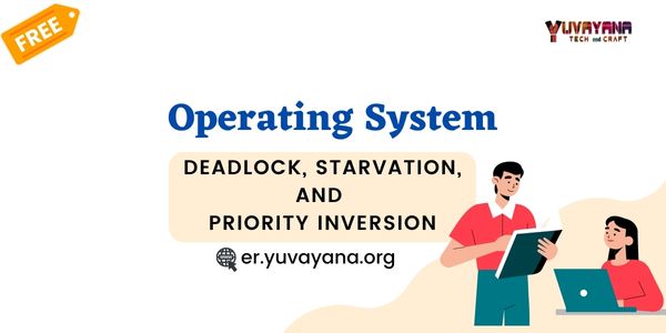 Deadlock, Starvation, and Priority Inversion in OS