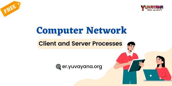 Client and Server Processes, Idea of Socket, TCP/UDP