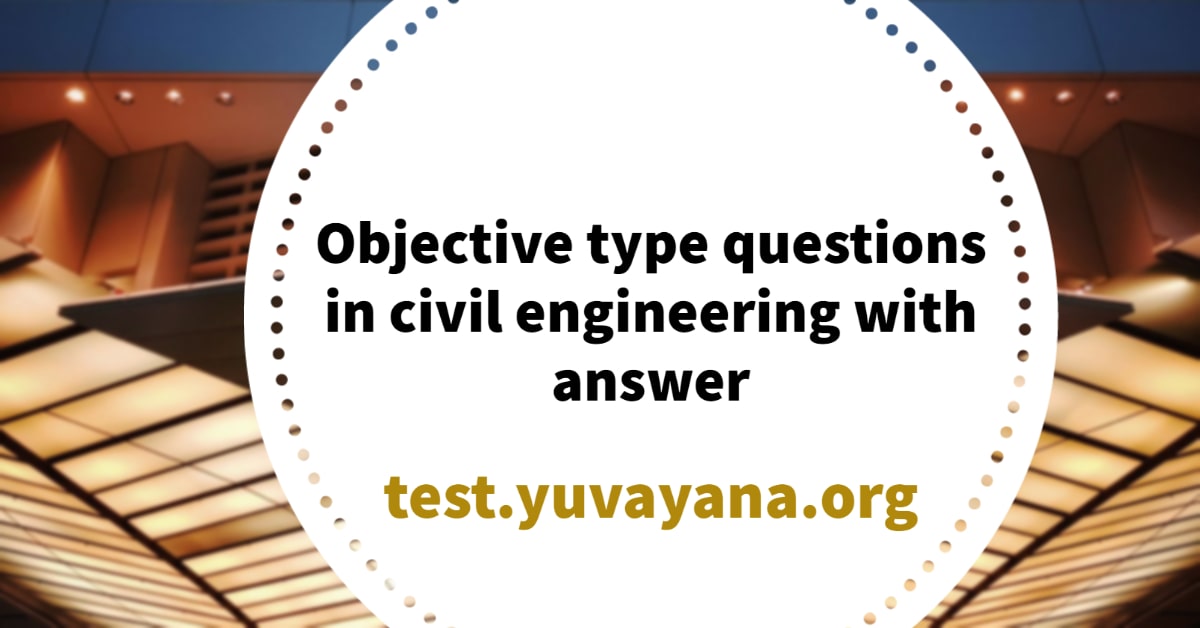 objective type questions in civil engineering with answer | Free Online ...