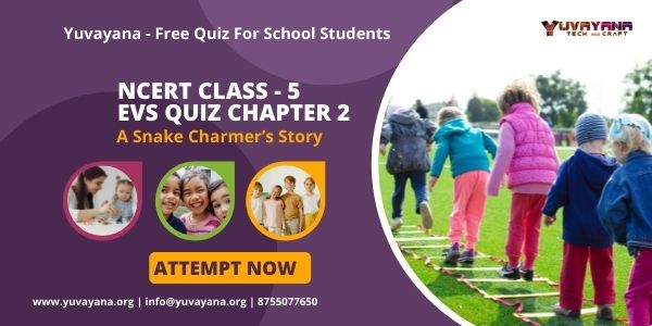 NCERT Class 5 EVS Quiz Chapter 2 : A Snake Charmer’s Story