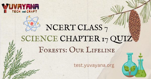 NCERT Class 7 Science Chapter 17 MCQ test with answers : Forests: Our ...