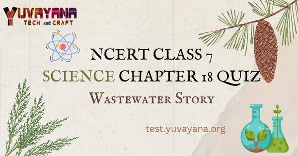 NCERT Class 7 Science Chapter 18 MCQ test with answers: Wastewater Story