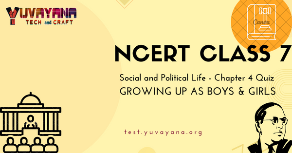 NCERT Class 7 Civics Chapter 4 MCQ test with answers- Growing up as ...