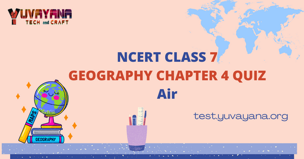 NCERT Class 7 Geography Chapter 4 MCQ Test with answers – Air