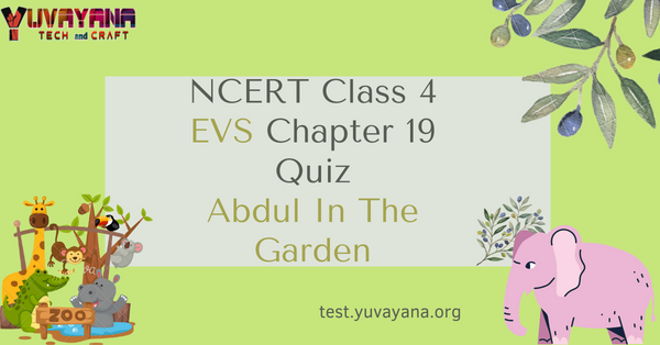 NCERT Class 4 EVS MCQ Test Chapter 19 : Abdul in the Garden