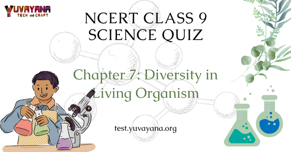 NCERT Class 9 Science Chapter 7 Quiz : Diversity in Living Organism