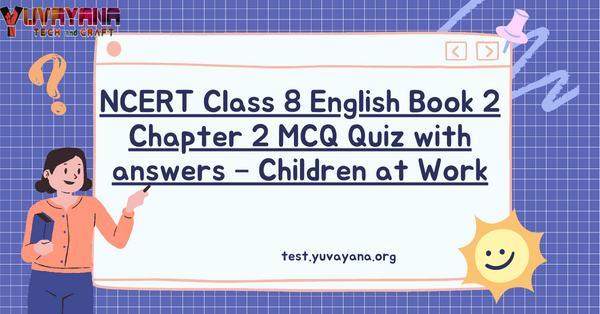 NCERT Class 8 English Book 2 Chapter 2 MCQ Quiz with answers – Children ...