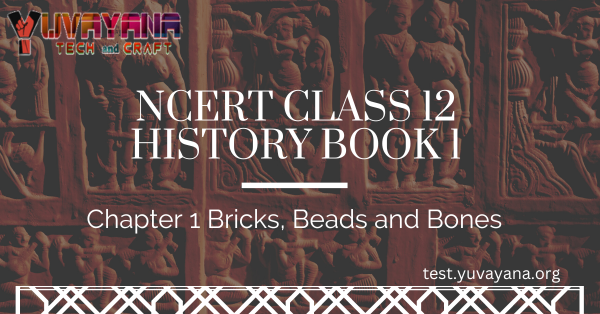 NCERT Class 12 History Book 1 Chapter 1 MCQ Quiz with answers – Bricks ...