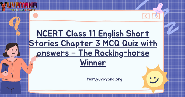 NCERT Class 11 English Short Stories Chapter 3 MCQ Quiz with answers ...