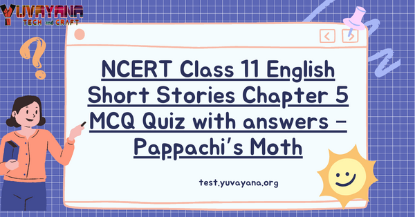 NCERT Class 11 English Short Stories Chapter 5 MCQ Quiz with answers ...