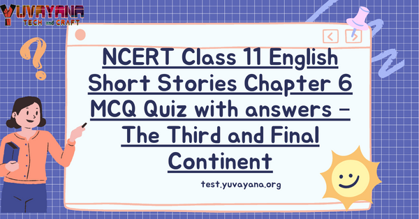 NCERT Class 11 English Short Stories Chapter 6 MCQ Quiz with answers ...