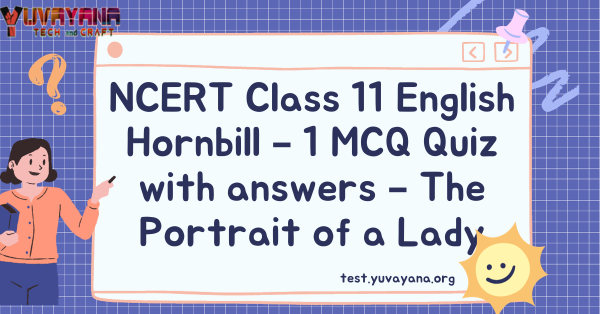 NCERT Class 11 English Hornbill – 1 MCQ Quiz with answers – The ...