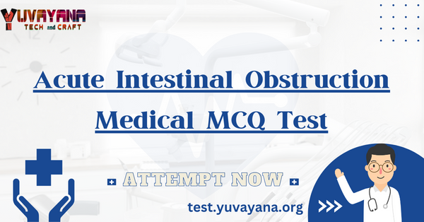Acute Intestinal Obstruction Medical MCQ Test