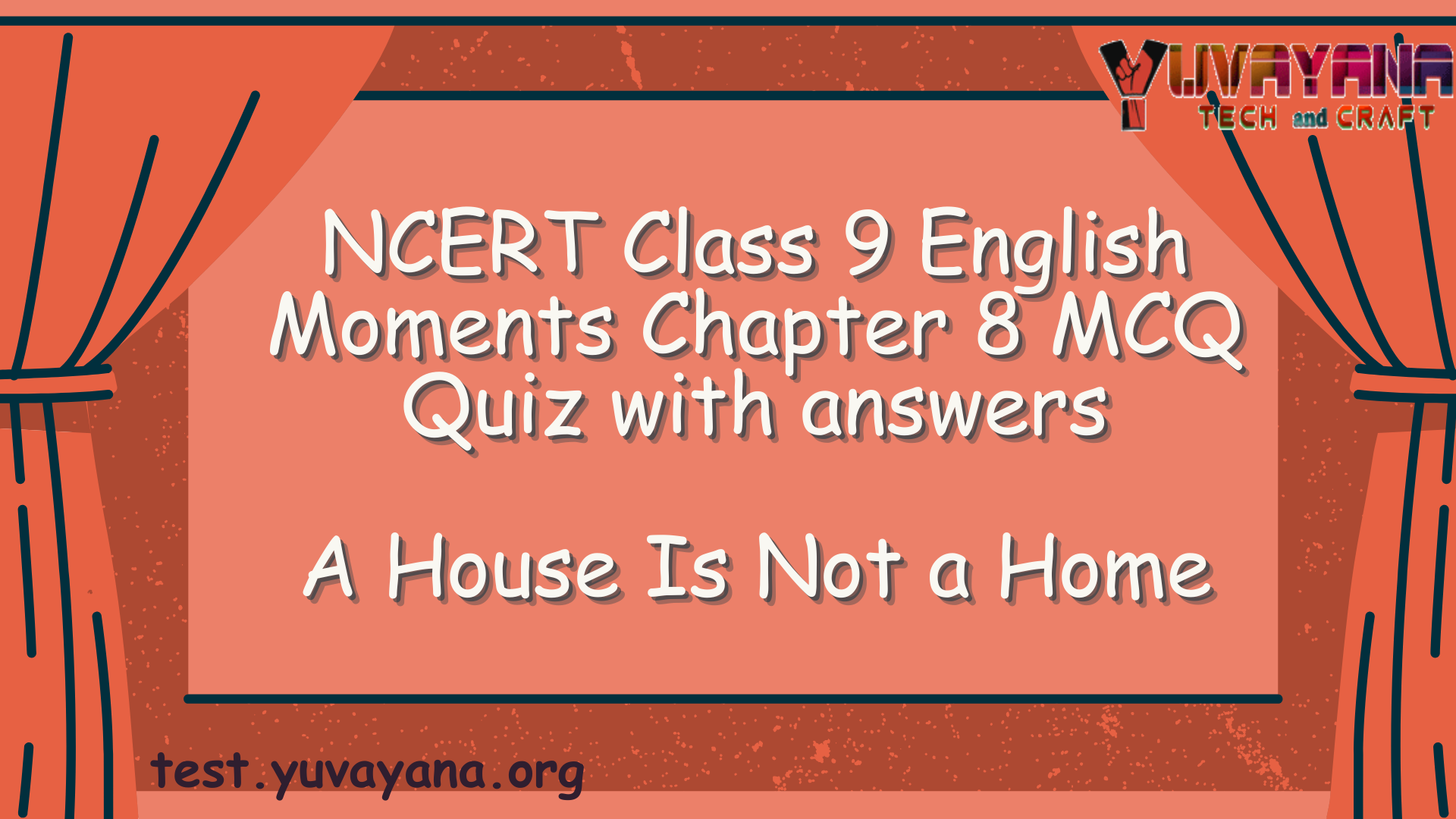 NCERT Class 9 English Moments Chapter 8 MCQ Quiz with answers – A House Is Not a Home