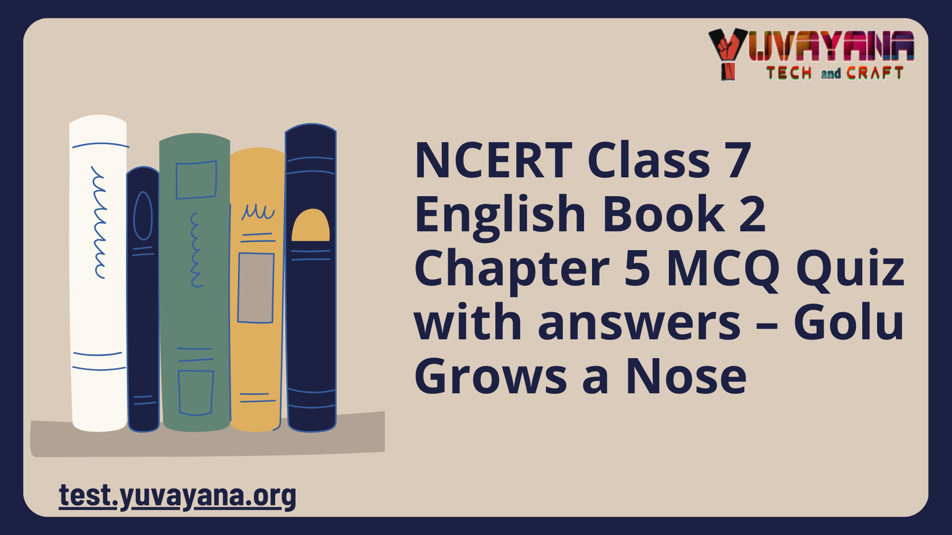 NCERT Class 7 English Book 2 Chapter 5 MCQ Quiz with answers – Golu Grows a Nose
